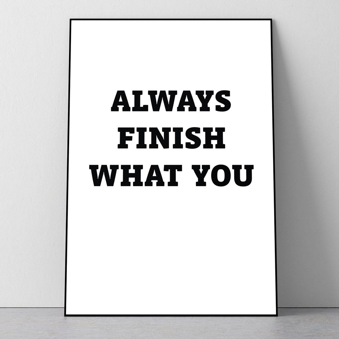 Digital File Unfinished Artwork 'always Finish What You ' - Etsy