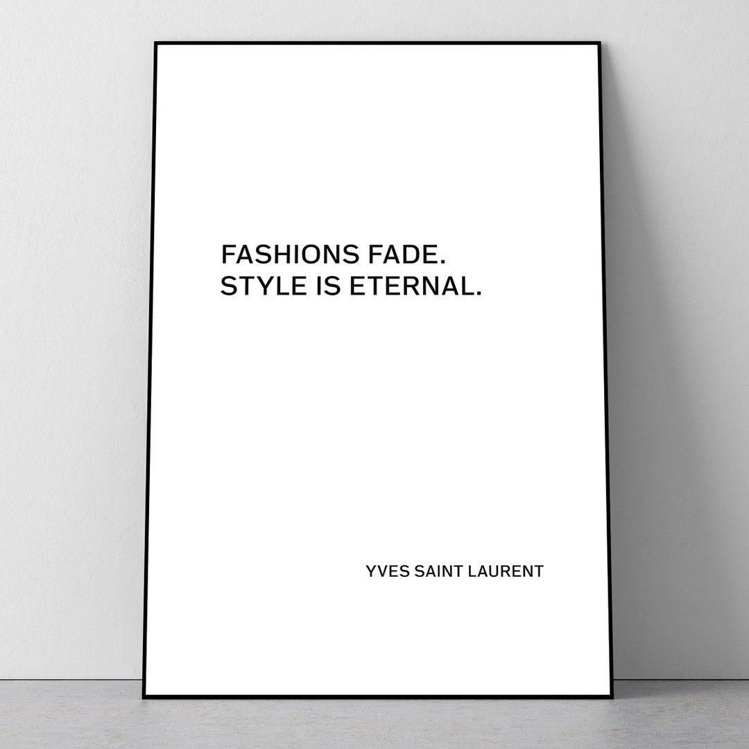 Digital File Yves Saint Laurent Quote 'fashions Fade, Style is Eternal ...
