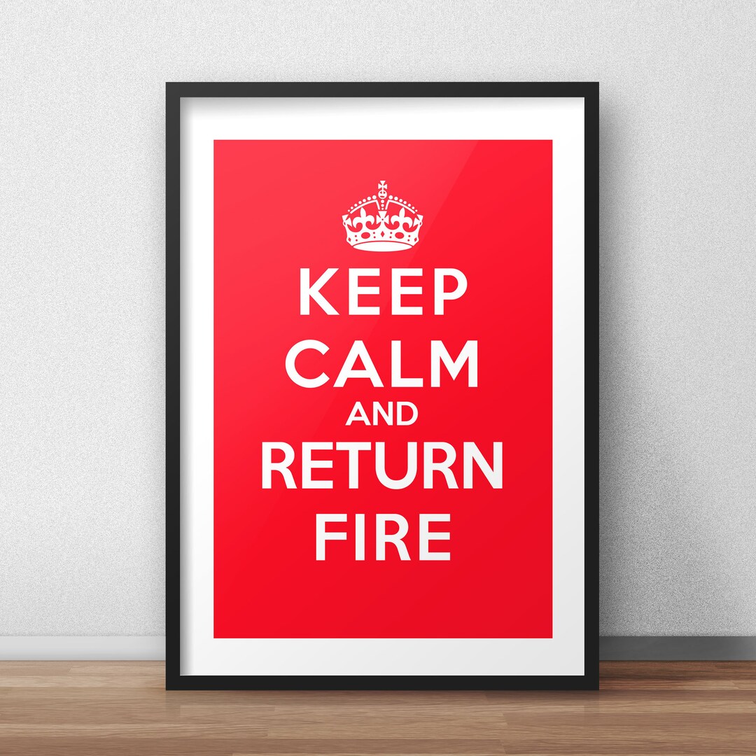 Keep Calm and Return Fire Art Print - Etsy