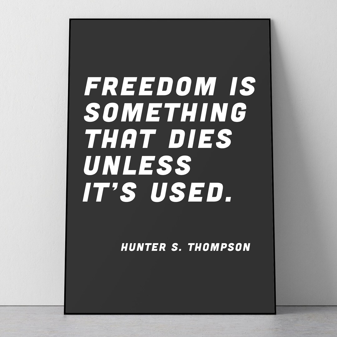 Digital File Hunter S. Thompson Quote 'freedom is Something That Dies ...