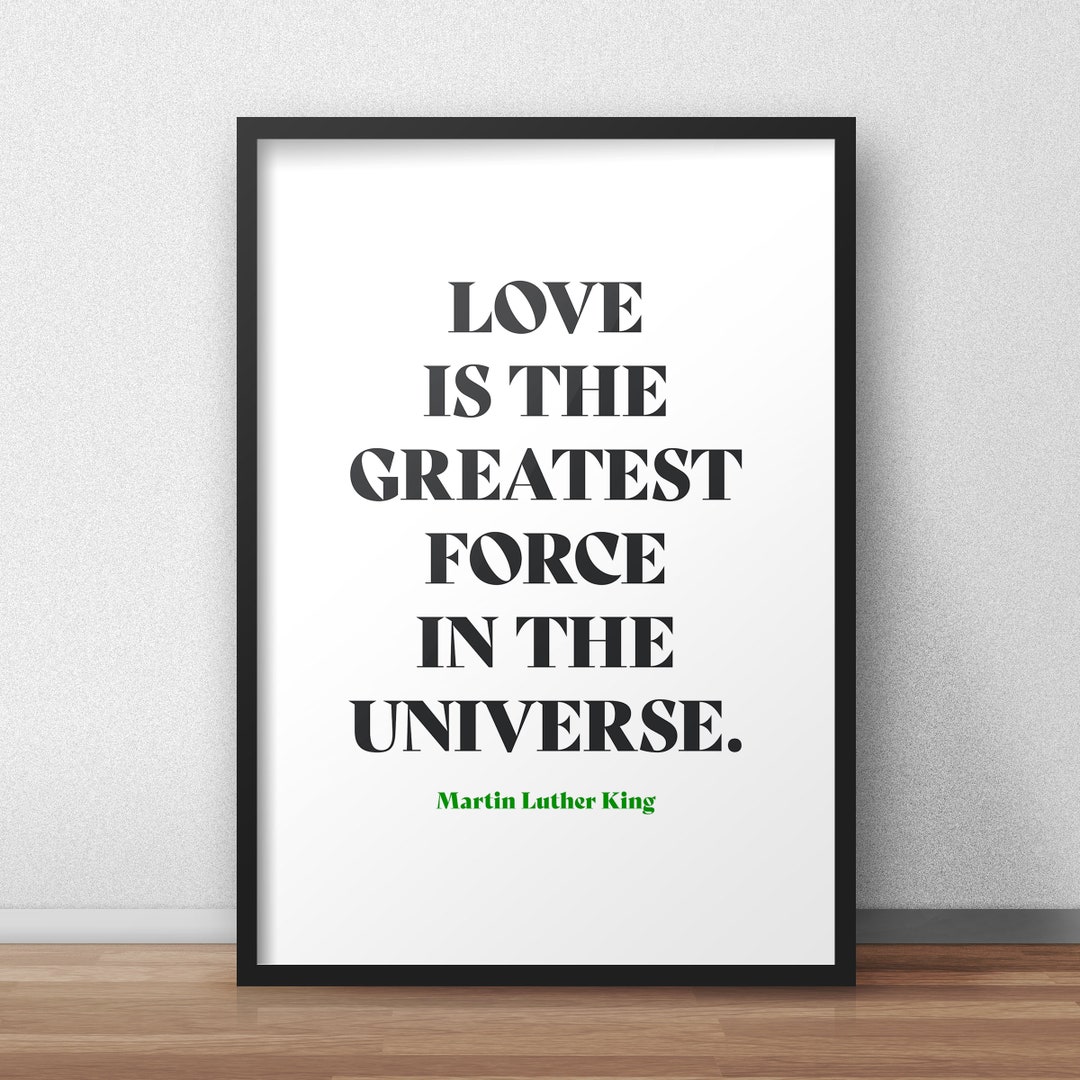 Martin Luther King Quote 'love is the Greatest Force in the Universe ...