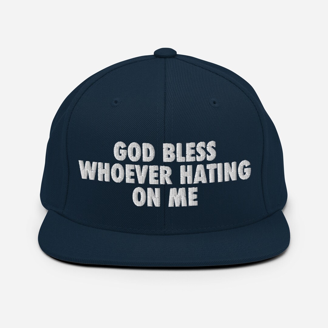 Unique 'god Bless Everyone Who Hating on Me' Snapback Hat Trendy Urban ...