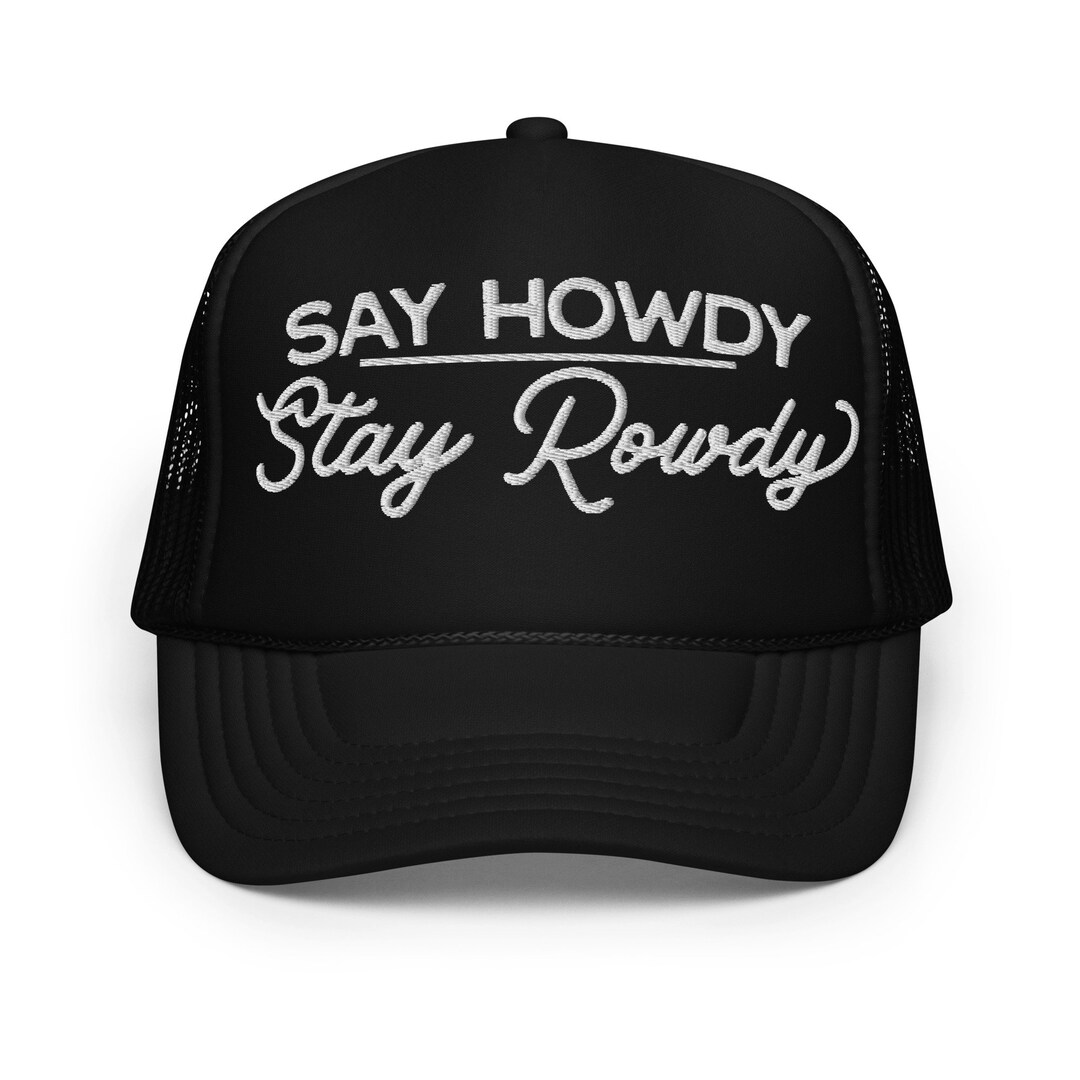 Say Howdy Stay Rowdy Trucker Hat Trendy Rodeo Hat Ideal for Parties ...