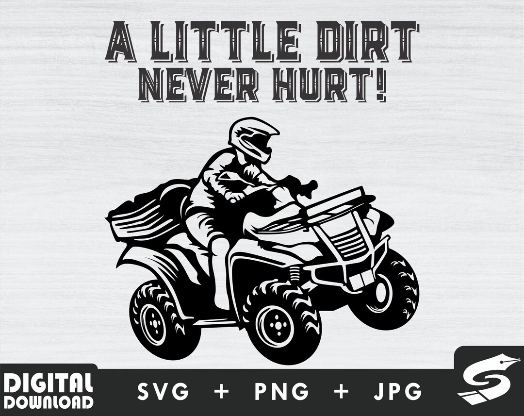 A Little Dirt Never Hurt Svg, Atv Svg, Utv Svg, Quad Bike Svg, Mud ...