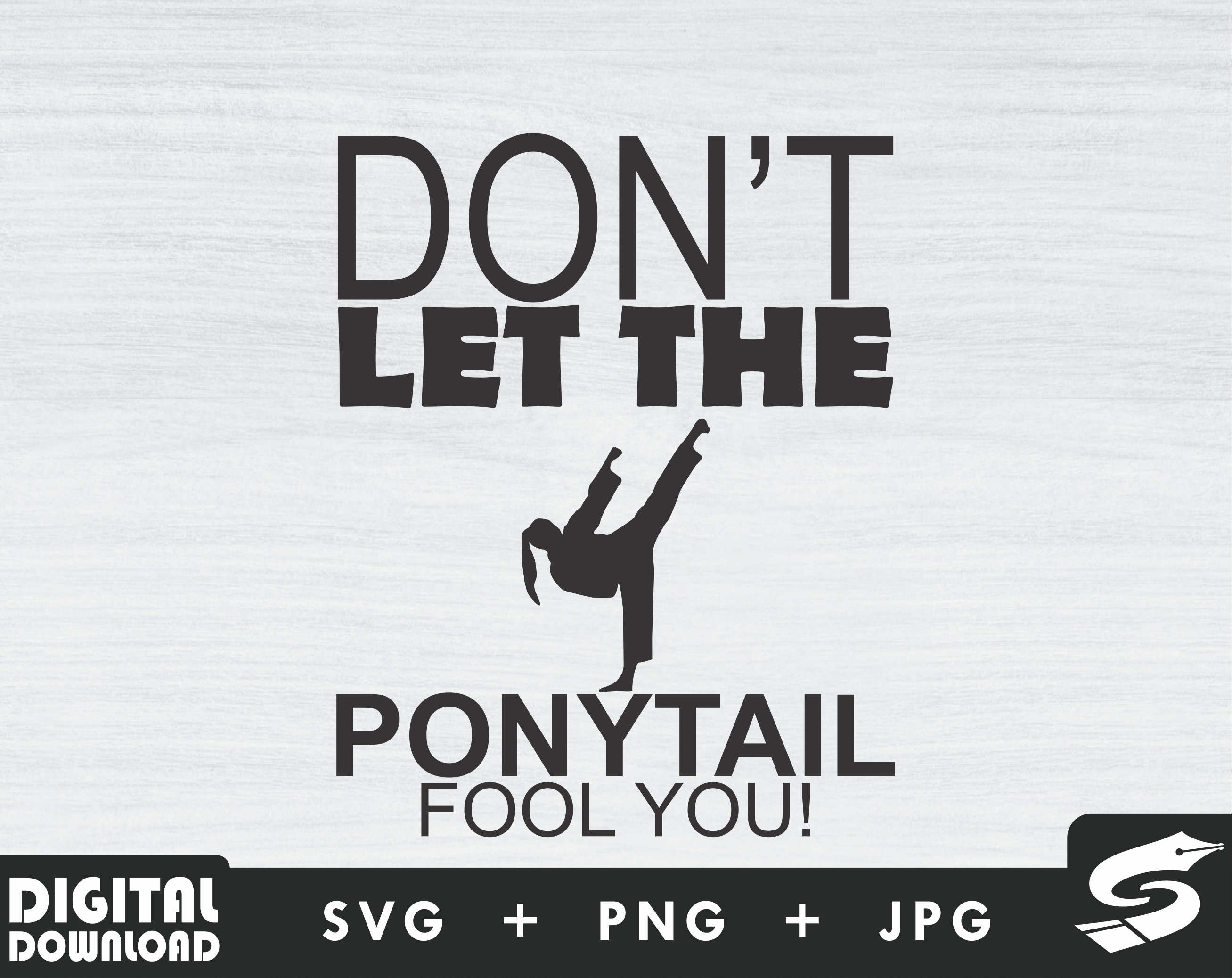 Don't Let the Ponytail Fool You Svg, Karate Svg, Karate Mom Svg ...