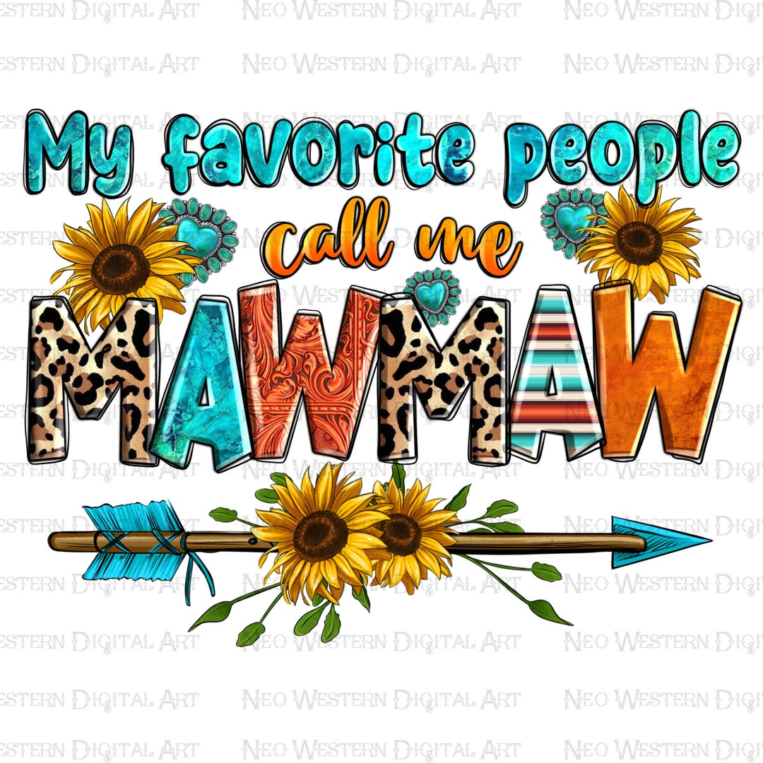 My Favorite People Call Me Mawmaw Png Sublimation Design Download ...