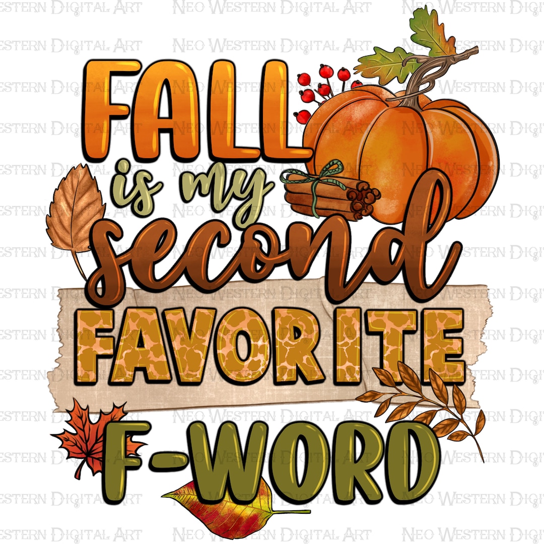 Fall is My Second Favorite F-word Png Sublimation Design Download, Fall ...