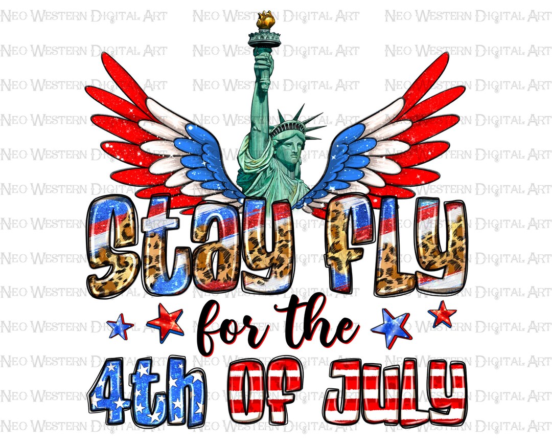 Stay Fly for the 4th of July Png Sublimation Design Download, 4th of ...