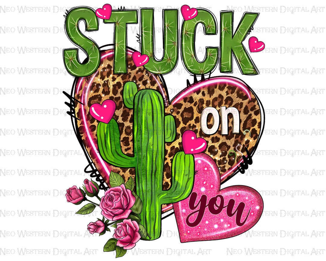 Stuck on You Cactus Png Sublimation Designs Download, Valentine's Day ...