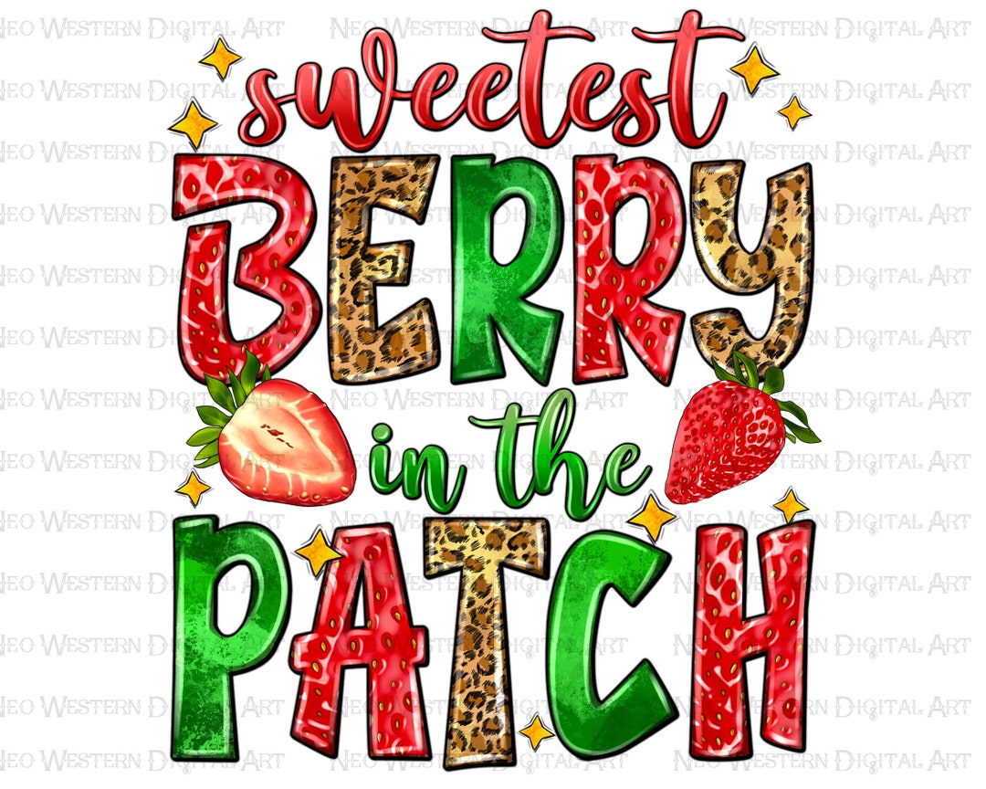 Sweetest Berry in the Patch Png Sublimate Designs Download, Hello ...