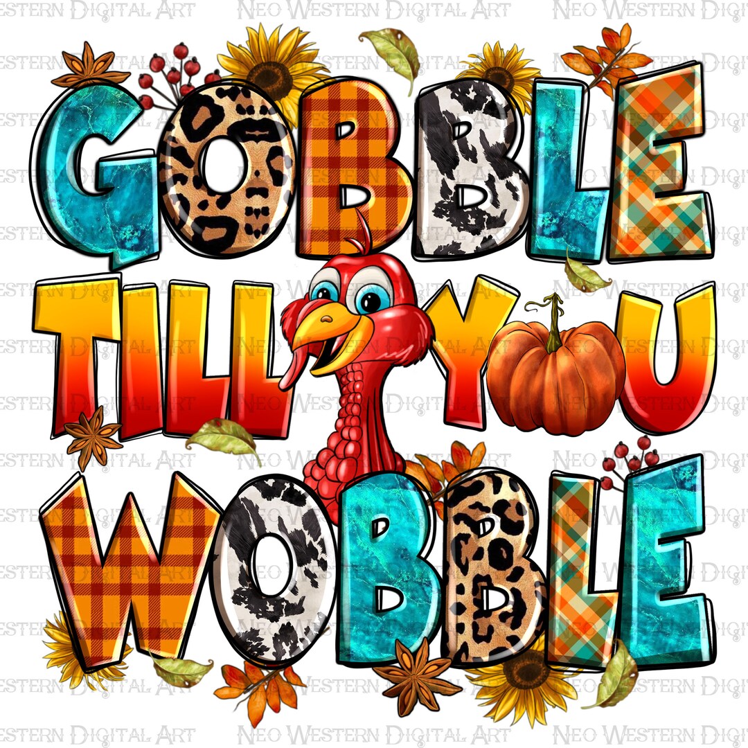 Gobble Till You Wobble Png Sublimation Design Download, Thanksgiving ...