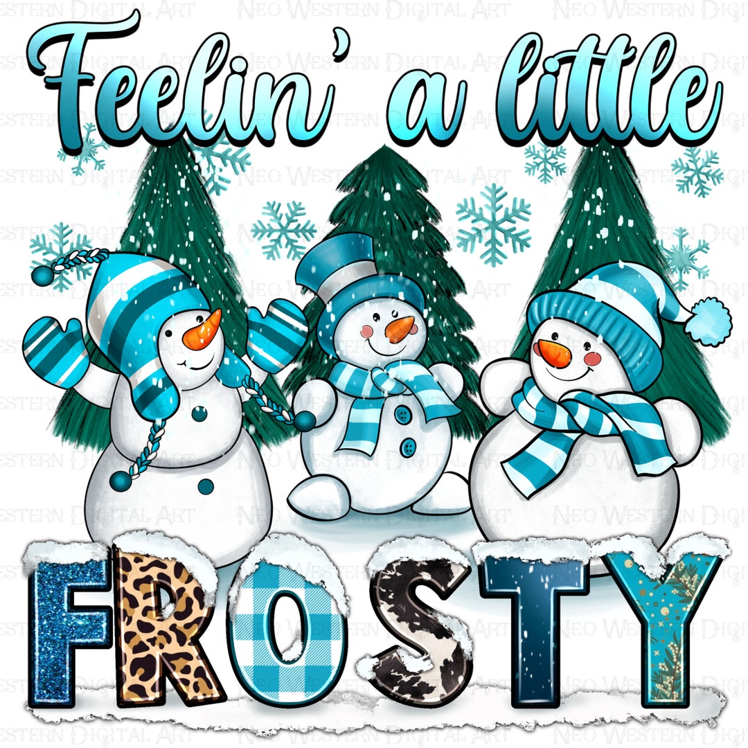 Feelin' a Little Frosty Png Sublimation Design Download, Merry ...