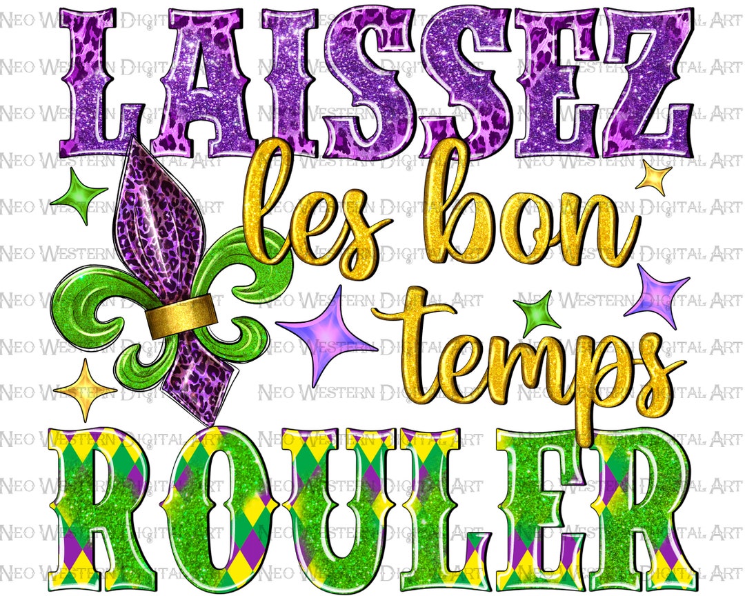Laissez Les Bon Temps Rouler Png Sublimation Design Download, Happy ...