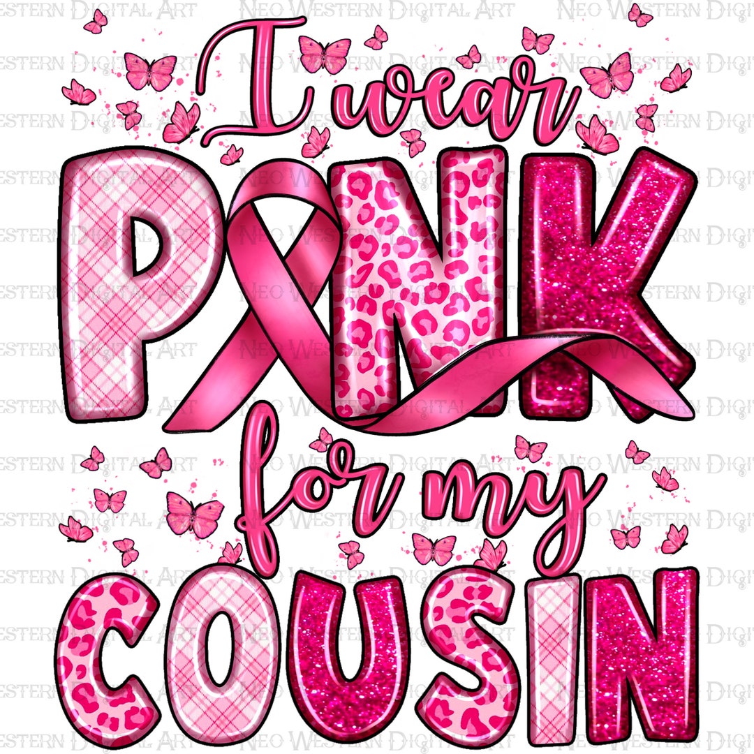 I Wear Pink for My Cousin Png Sublimation Design Download, Breast ...