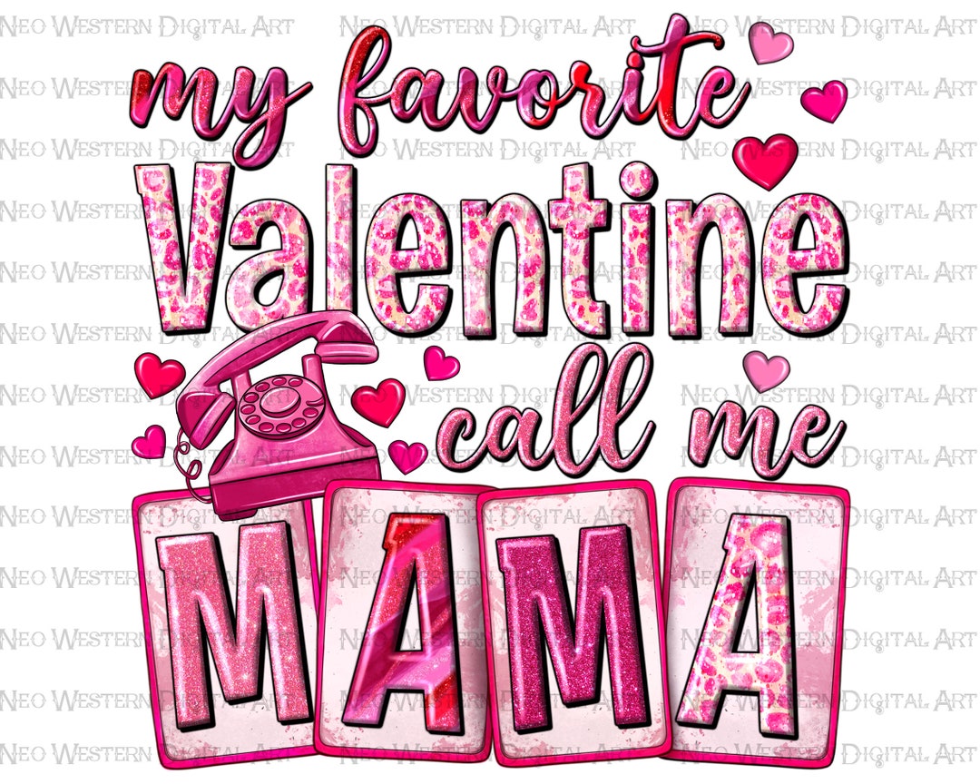 My Favorite Valentine Call Me Mama Png Sublimation Design, Happy ...