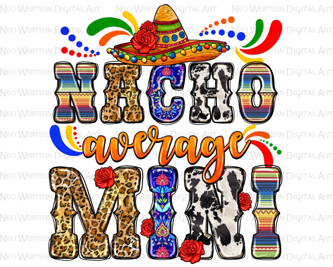 Nacho Average Mini Png Sublimation Design Download, Mexican Mini Png ...