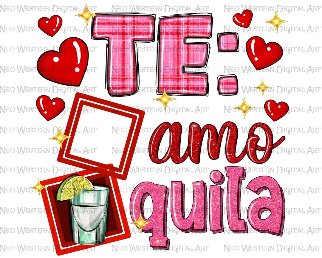Te Amo Te Quila Png Sublimation Design Download, Valentine's Day Png ...