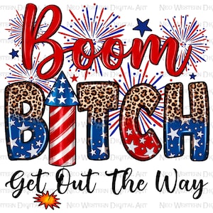 Boom Bitch Get Out the Way Png Sublimation Design Download, 4th of July ...
