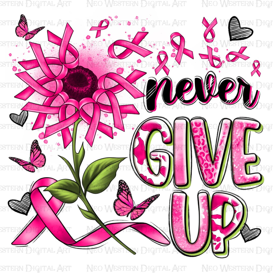 Never Give up Breast Cancer Sunflower Png Sublimation Design Download ...