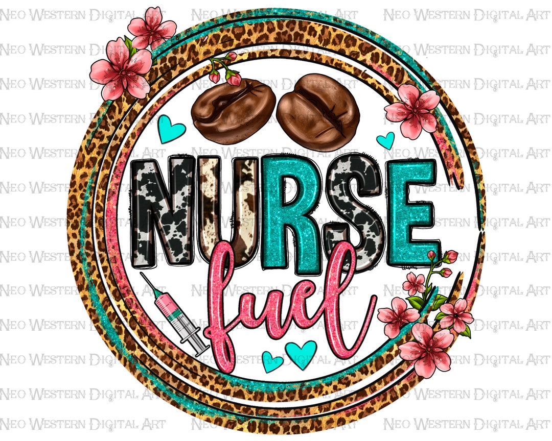 Nurse Fuel Png Sublimation Design Download, Nurse Life Png, Nurse Love ...
