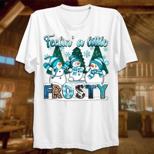 Feelin' a Little Frosty Png Sublimation Design Download, Merry ...