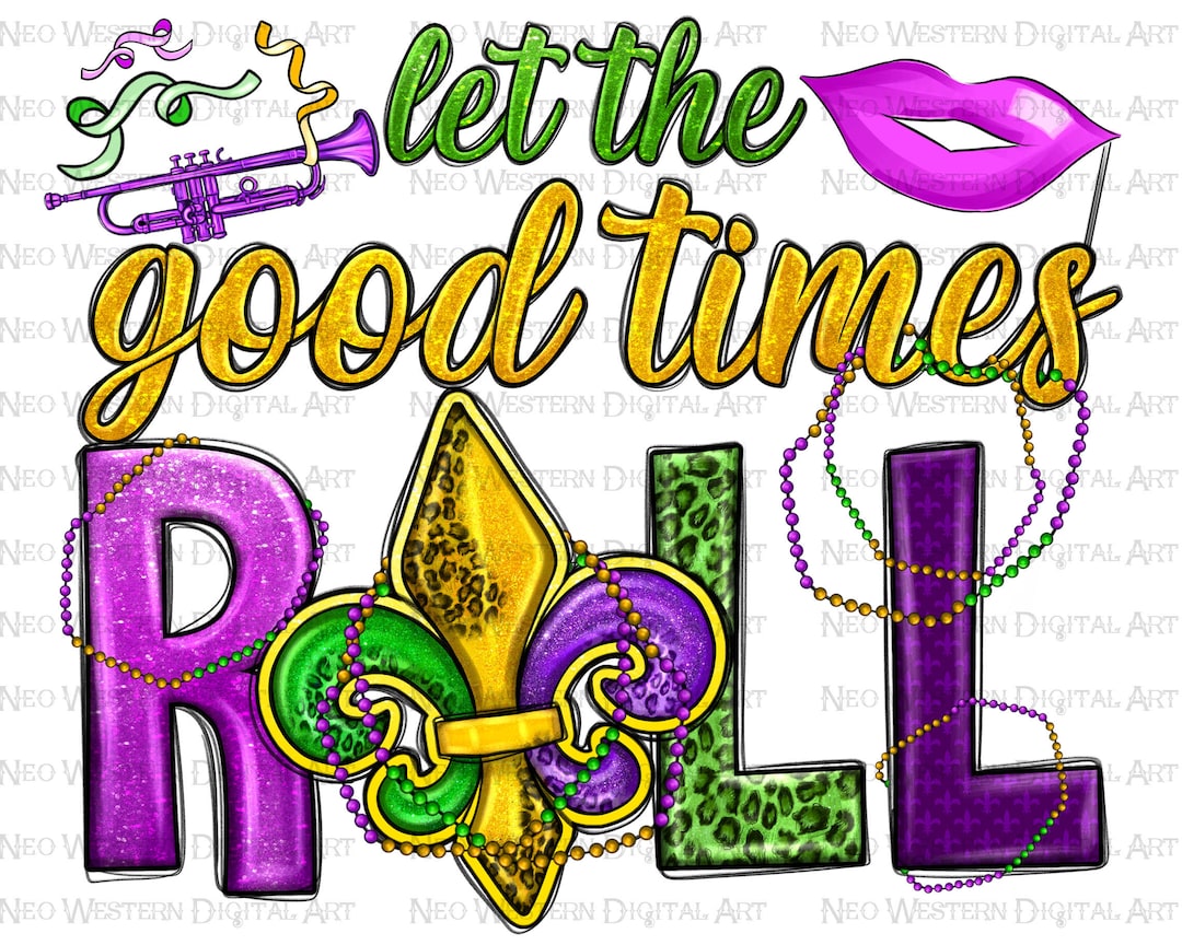 Let The Good Times Roll Mardi Gras Png Sublimation Design Download