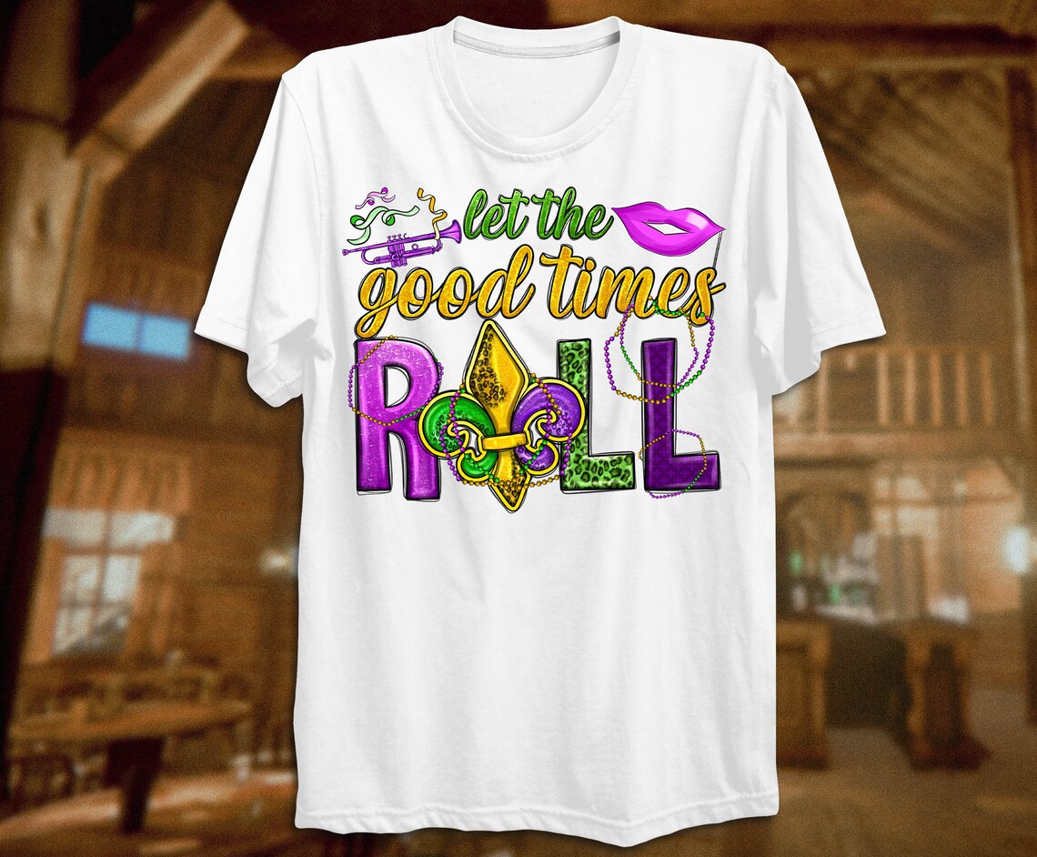 Let the Good Times Roll Mardi Gras Png Sublimation Design - Etsy