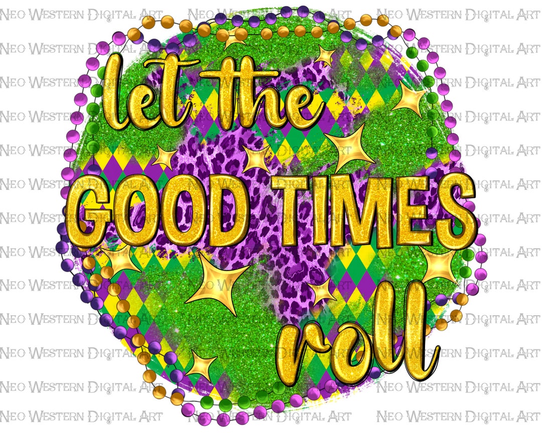 Let the Good Time Roll Png Sublimation Design Download, Happy Mardi ...