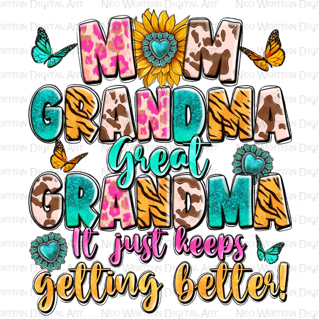Mom Grandma Great Grandma It Just Keeps Getting Better Png, Western Mom ...