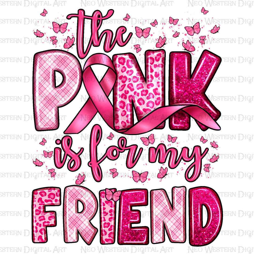 The Pink is for My Friend Png Sublimation Design Download, Cancer ...