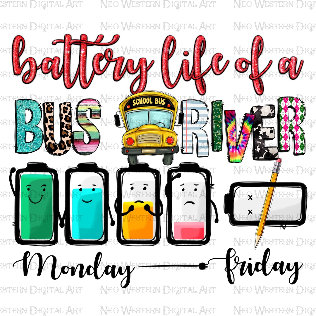 Battery Life of a Bus Driver Png Sublimation Design Download, School ...