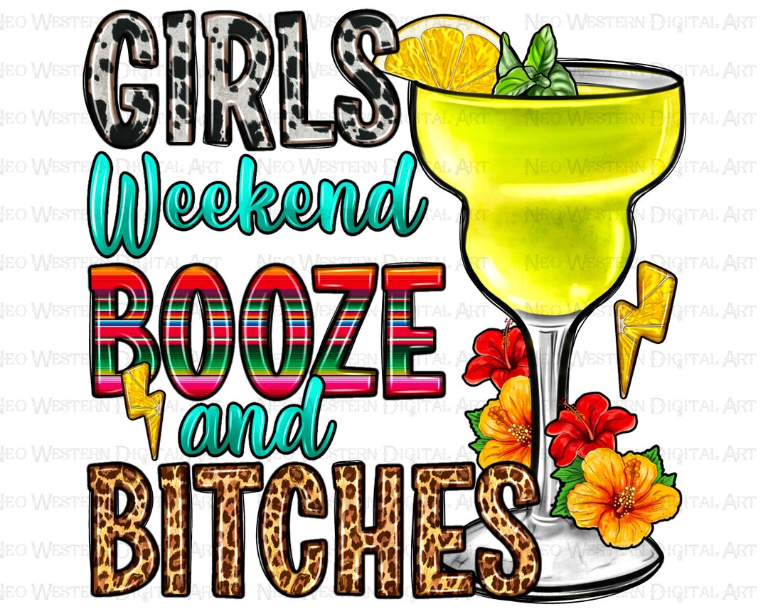 Girls Weekend Booze and Bitches Png Sublimate Designs Download, Summer ...