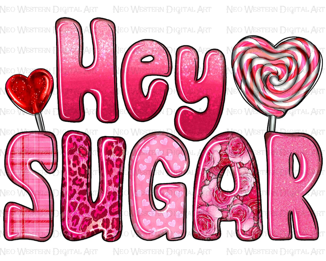 Hey Sugar Png Sublimation Design Download, Valentine's Day Png ...