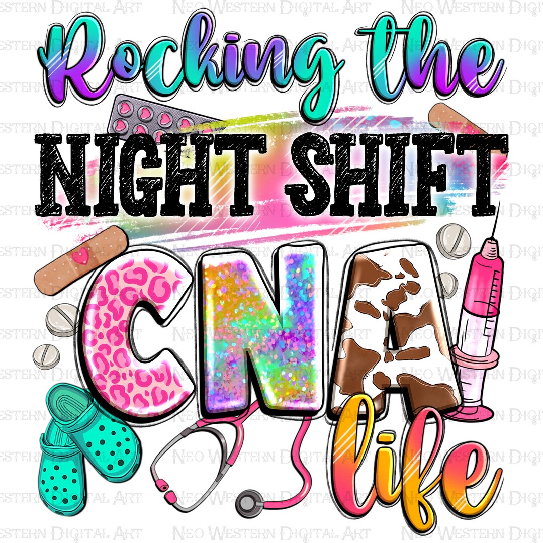 Rocking the Night Shift CNA Life Png, Nurse Png, Certified Nursing ...