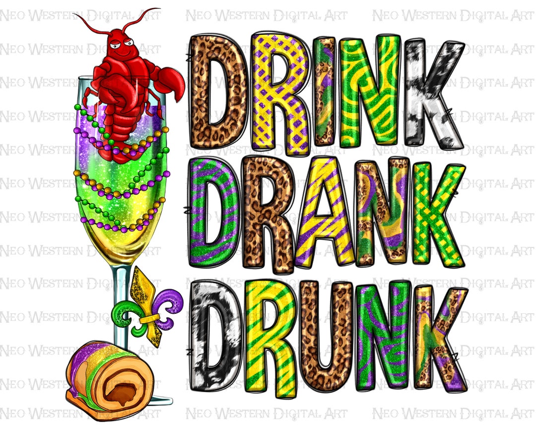 Drink Drank Drunk Mardi Gras Png Sublimation Design Download, Mardi ...