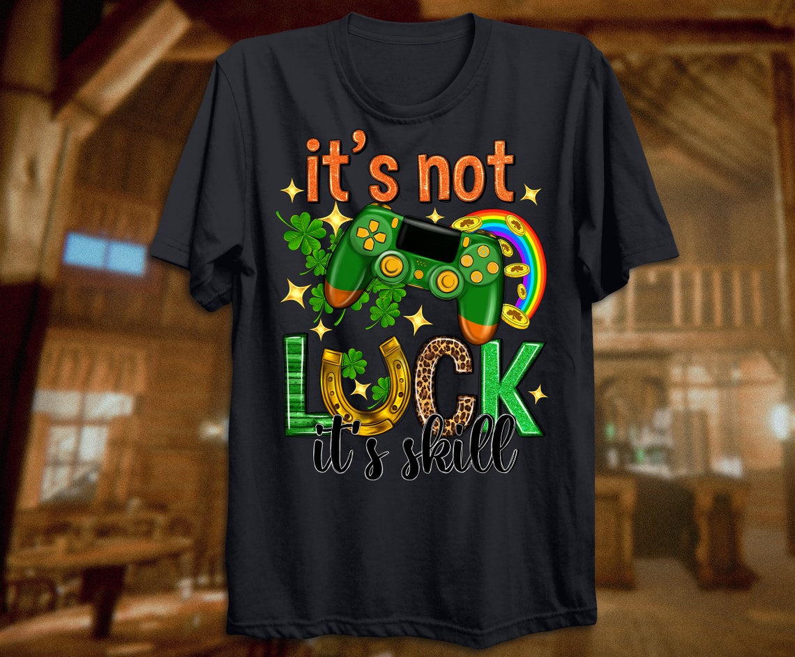 It's Not Luck It's Skill Png Sublimation Design Download, St. Patricks ...