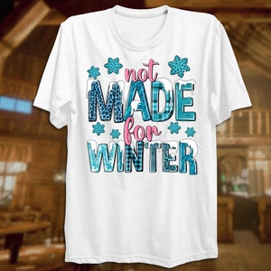 Not Made for Winter Png Sublimation Design Download, Winter Png, Winter ...