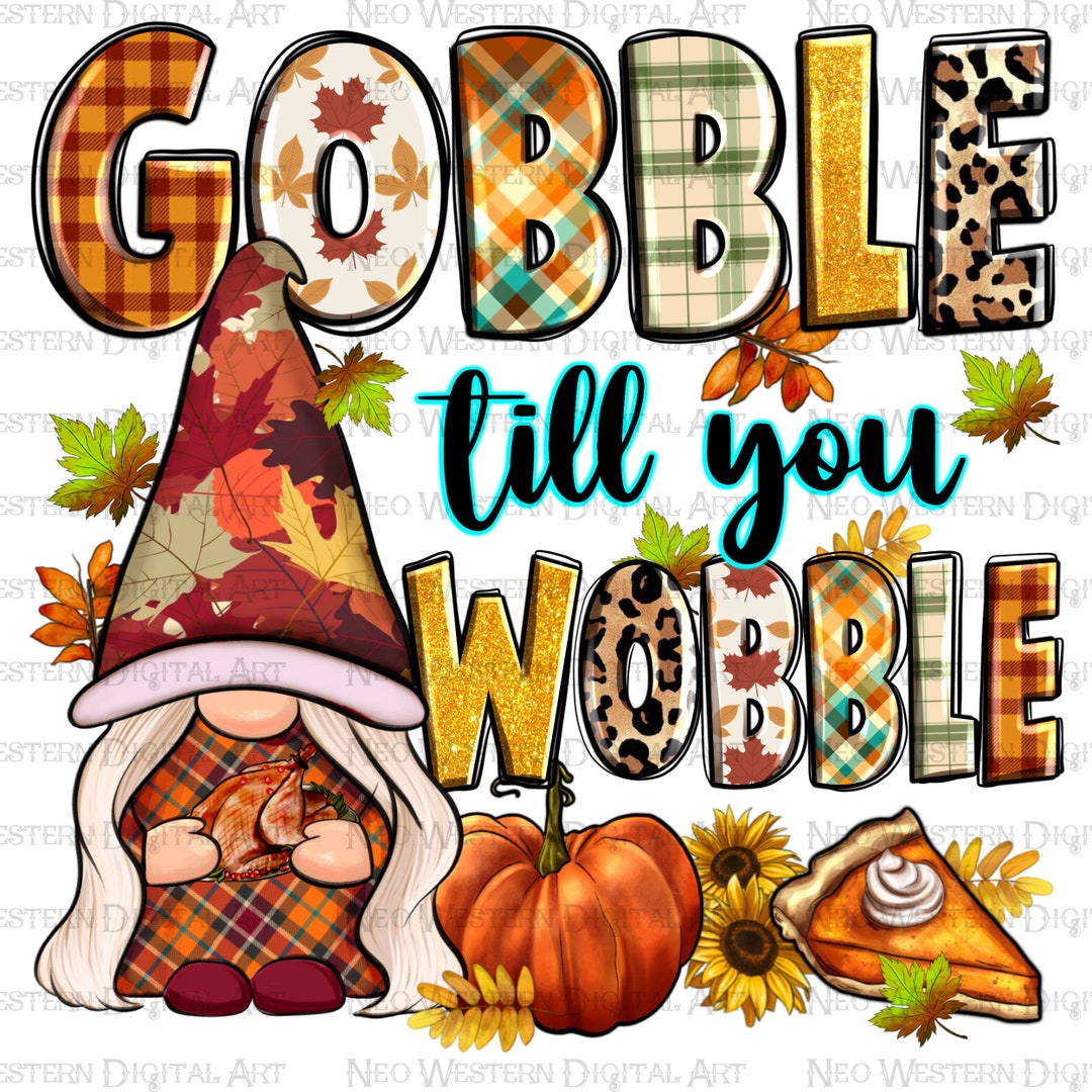 Gobble Till You Wobble Gnome Png Sublimation Design Download ...