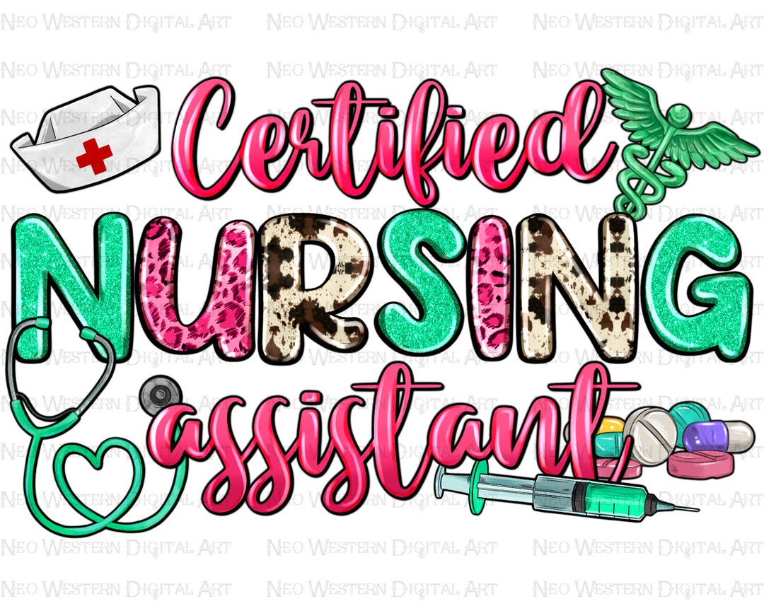 Certified Nursing Assistant Png Sublimation Design Download, Nurse Life ...