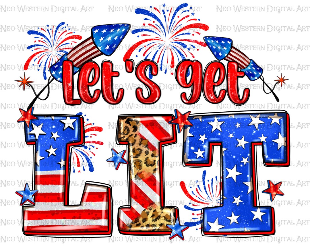 Let's Get Lit 4th of July Png Sublimation Design Download, 4th of July ...