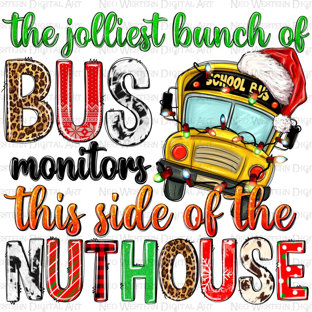 The Jolliest Bunch of Bus Monitors This Side of the Nuthouse Png, Merry ...