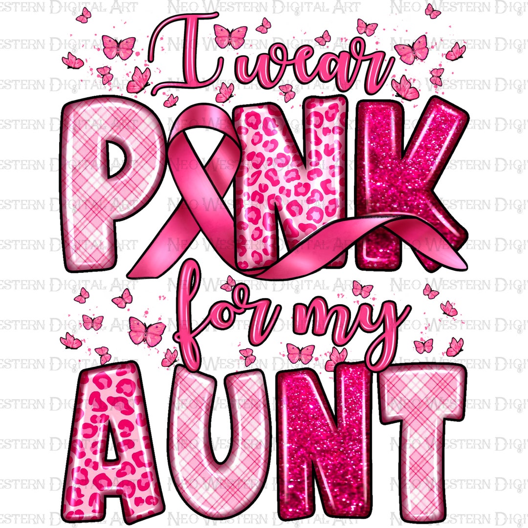 I Wear Pink for My Aunt Png Sublimation Design Download, Breast Cancer ...
