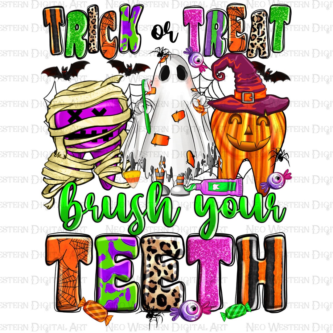 Trick or Treat Brush Your Teeth Png Sublimation Design Download,happy ...