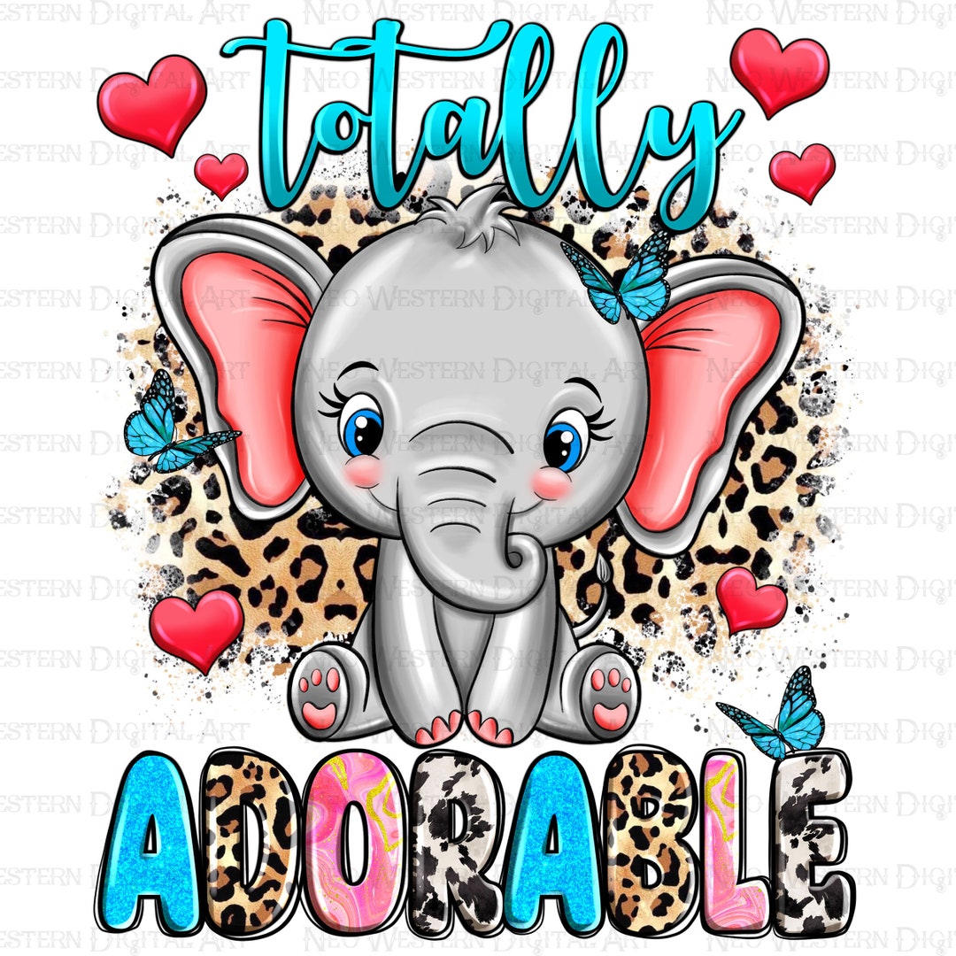 Totally Adorable Png Sublimation Design Download, Hand Drawn Elephant ...