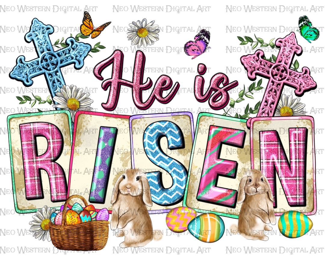 He is Risen Easter With Flowers Png Sublimate Designs Download, Happy ...