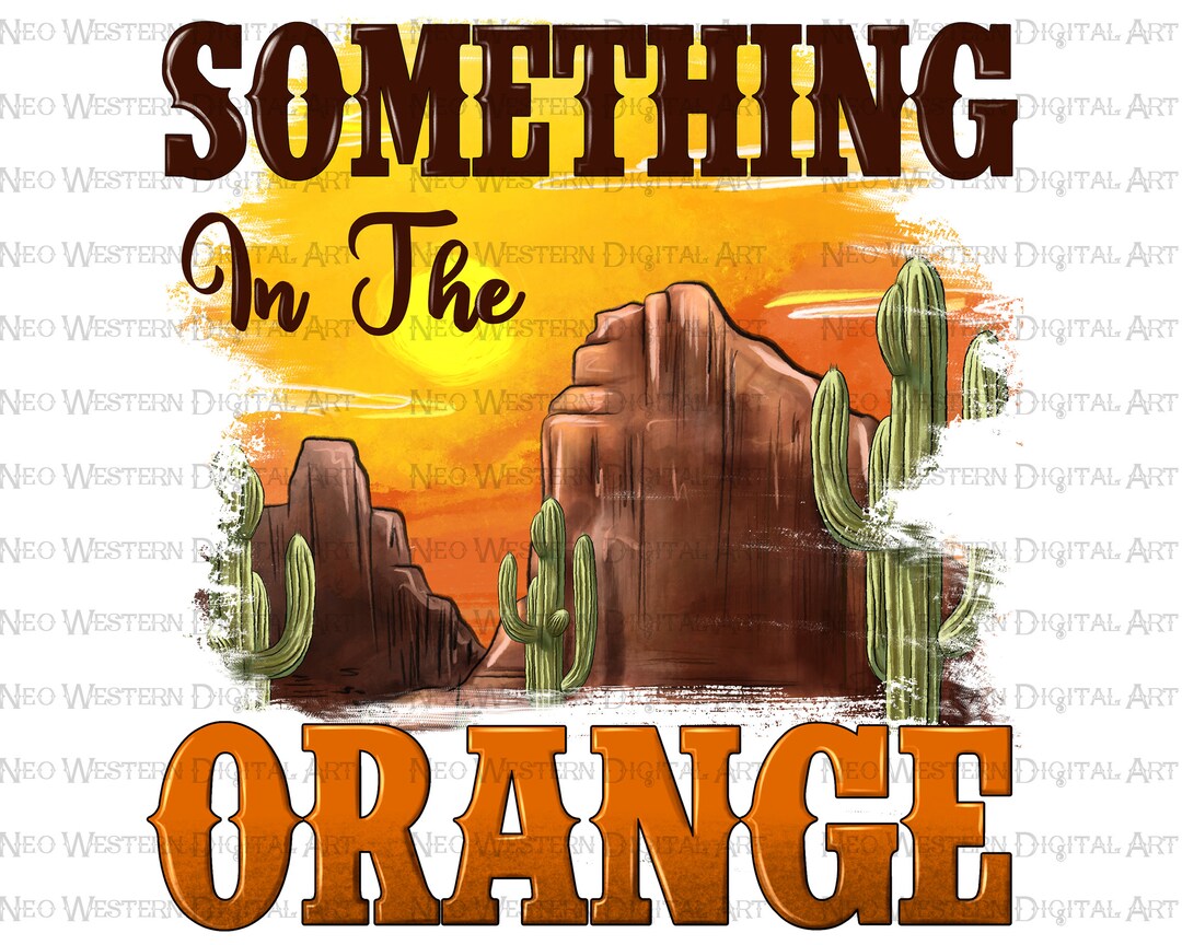 Something in the Orange Png Sublimation Design Download, Desert Png ...