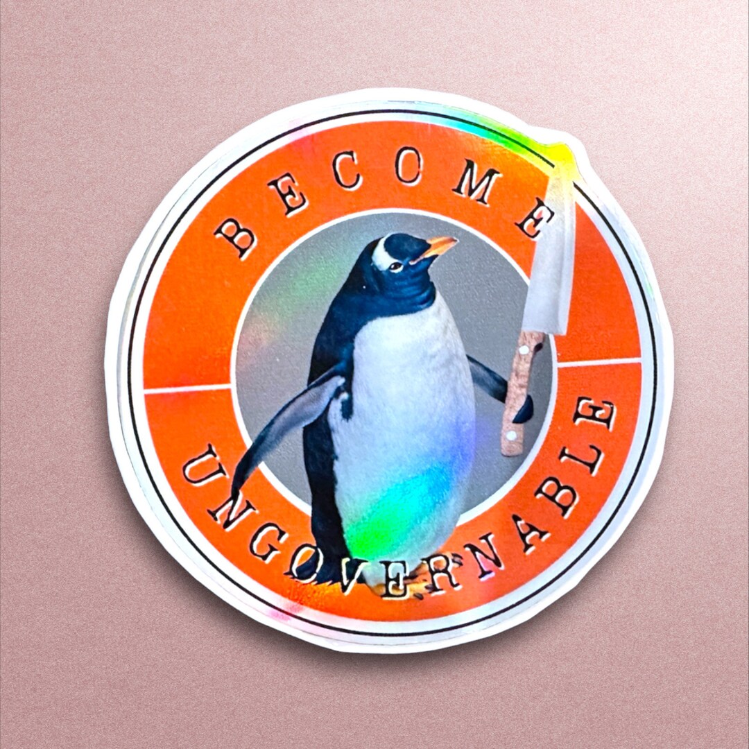 Become Ungovernable Sticker: Holographic Penguin Meme - Etsy
