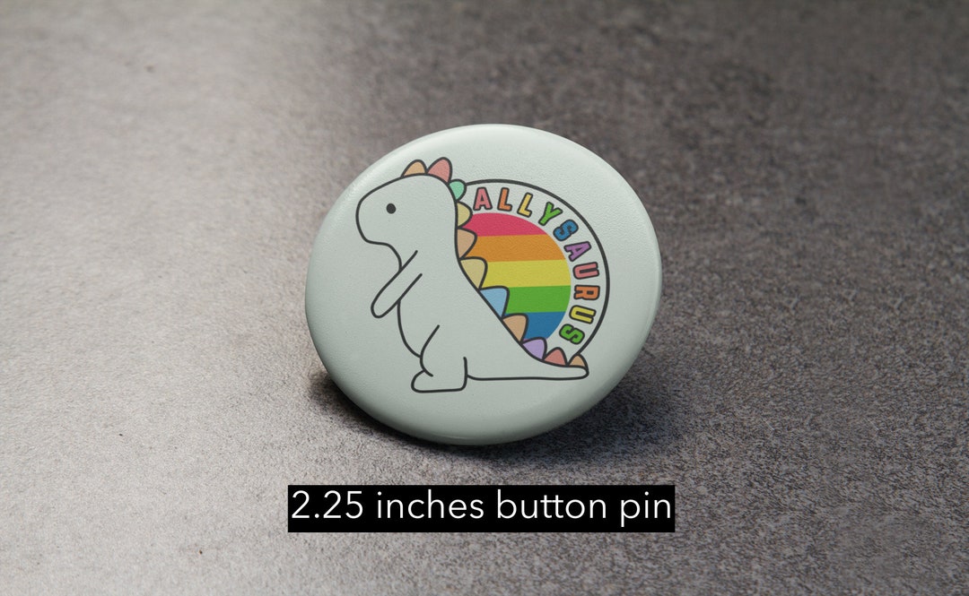 Allysaurus Button Pin, LGBTQ+ Ally Pins, Social Justice, Pro Diversity ...