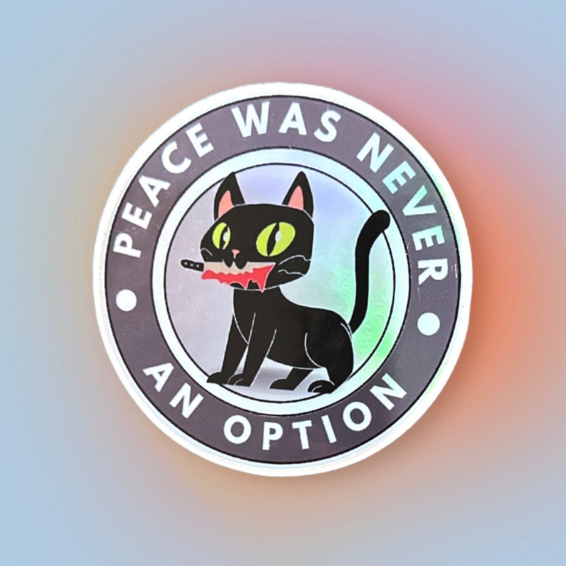 Peace Was Never an Option Sticker Cat Meme Sticker Funny Cat - Etsy