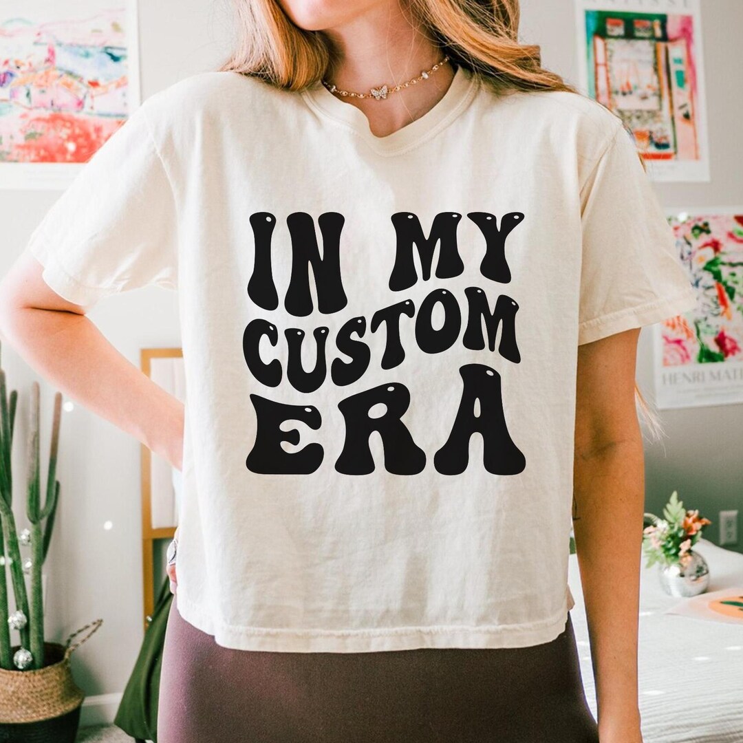In My Custom Era Comfort Colors Crop Top or T Shirt, Retro Self ...